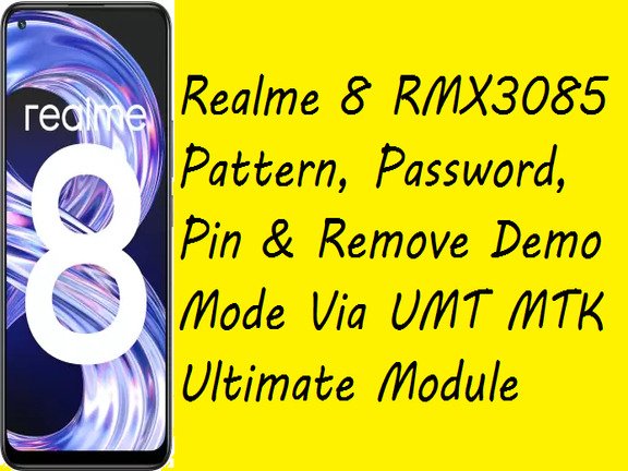 Realme 8 | RMX3085 | Pattern, Password And Demo Mode Unlock Via UMT MTK ...